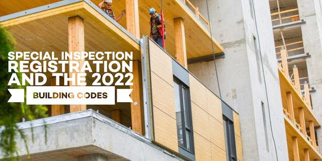 SPECIAL INSPECTION REGISTRATION AND THE 2022 BUILDING CODES